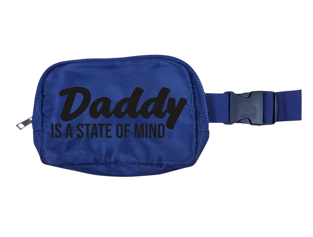 Daddy is A State Mind - Navy Blue Belt Bag or Fanny Pack - Everyday ...