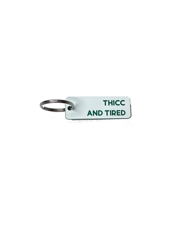 Thicc and Tired Acrylic Key Tag - Etsy
