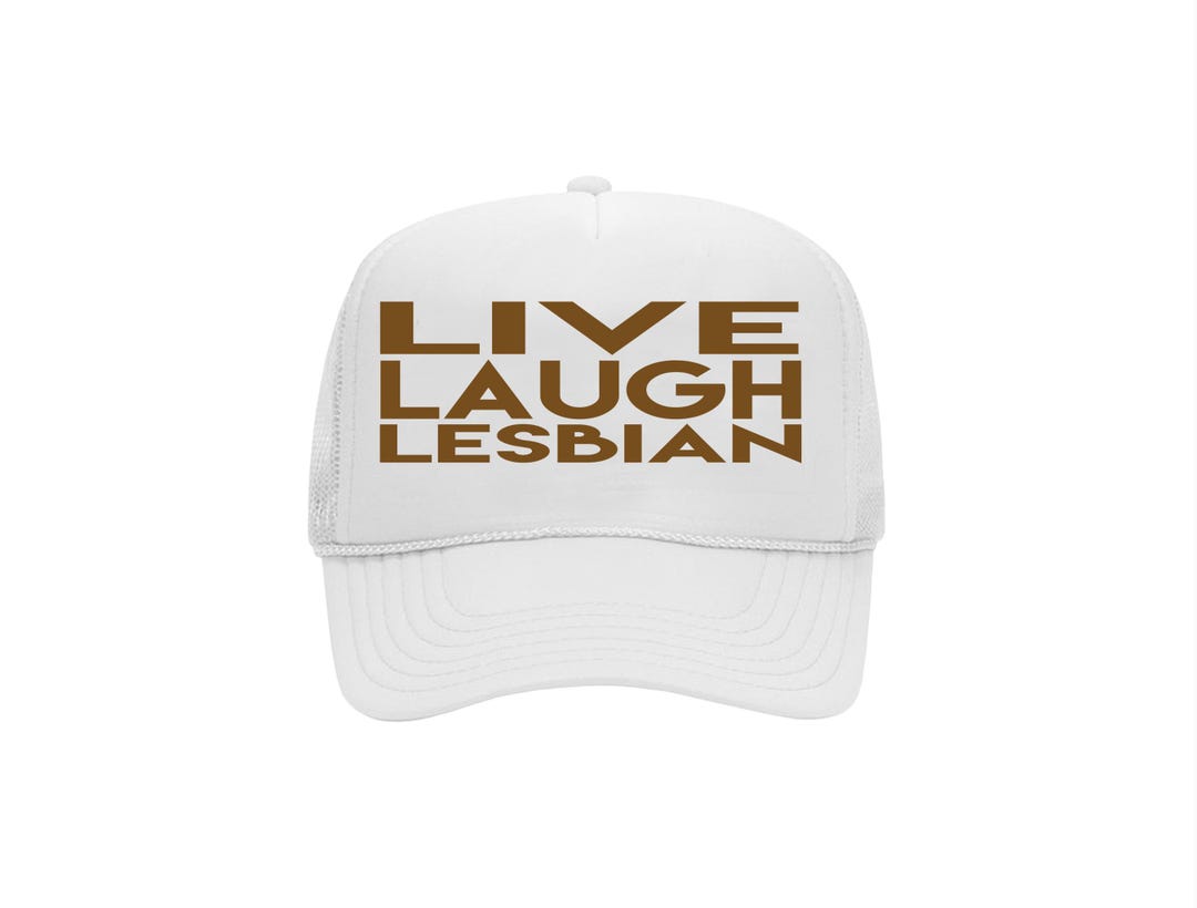 Live Laugh Lesbian - Inappropriate Funny Trucker Hat - Many Color ...
