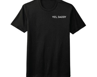 Yes Daddy T Shirt - Etsy