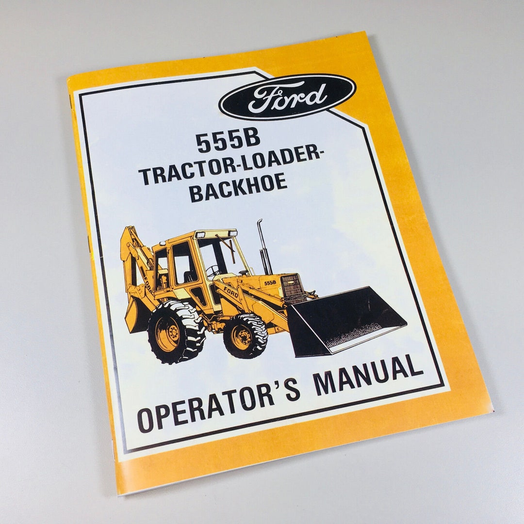 Ford 555B Tractor Loader Backhoe Operators Owners Manual Maintenance ...