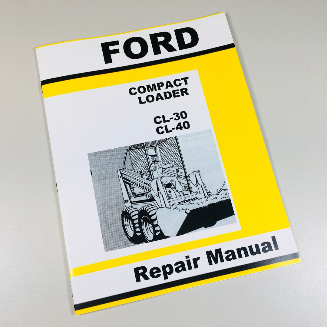 Ford Cl-30 Cl-40 Compact Loader Skid Steer Repair Manual Service Shop ...
