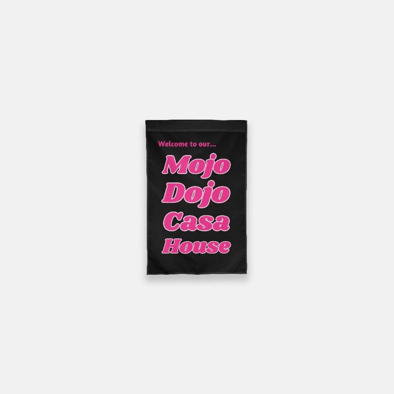 Welcome to Our Mojo Dojo Casa House Garden Flag Mojo Dojo Casa House ...
