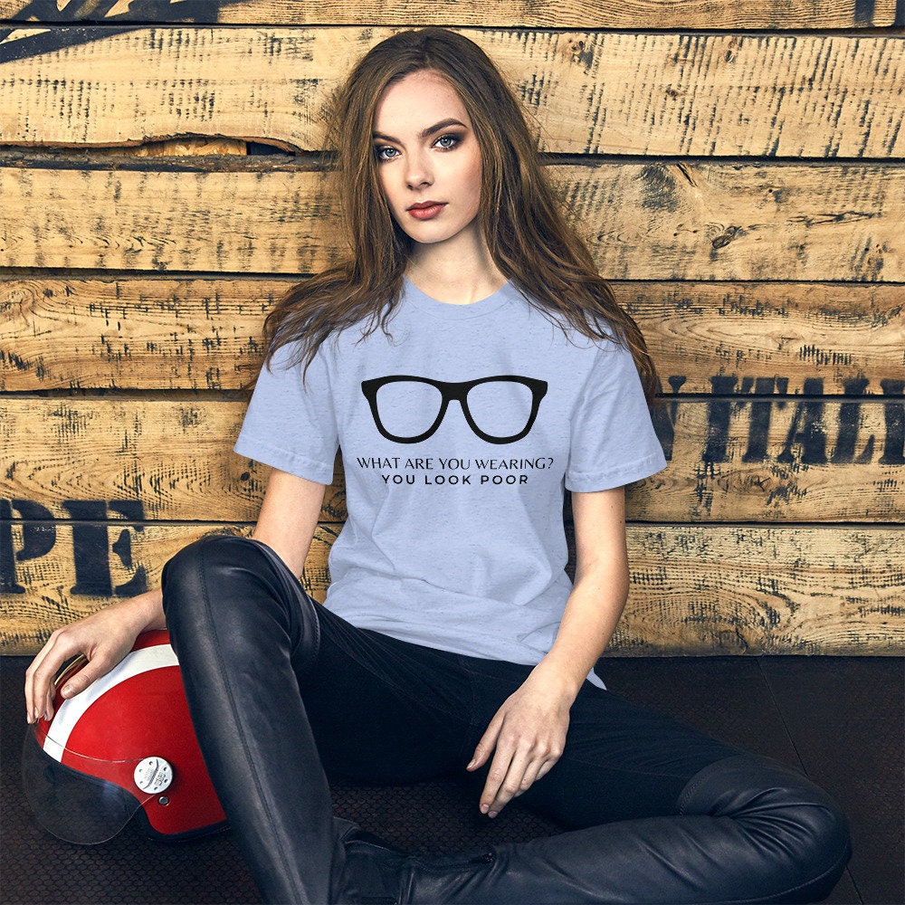 What Are You Wearing You Look Poor Shirt - Etsy