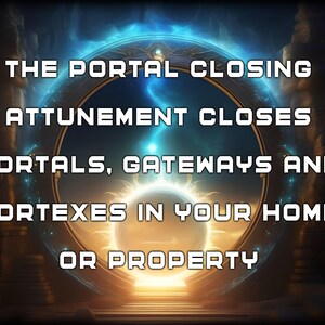 The Portal Closing Attunement, Closes Portals, Gateways and Vortexes in ...