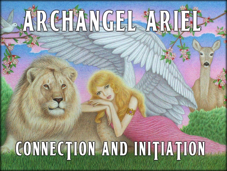 ARCHANGEL ARIEL ATTUNEMENT: Angel of Grounding and Connecting You to ...