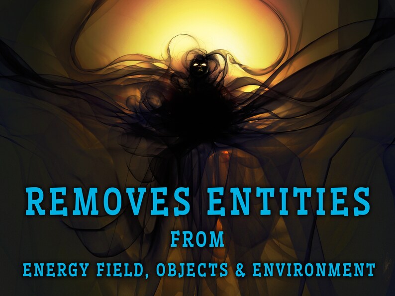 ENTITY REMOVAL: Clear Your Energy Field, Objects and Your Environment ...