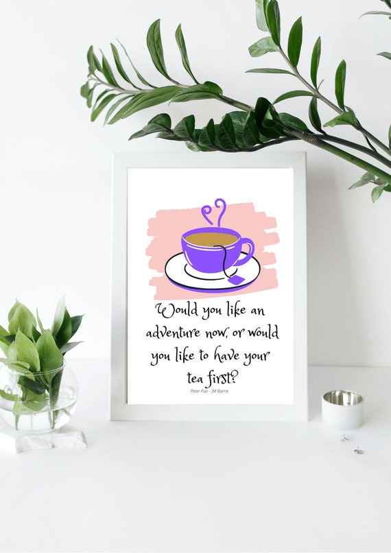 Peter Pan Tea Quote Would You Like An Adventure Now Or Shall We Have