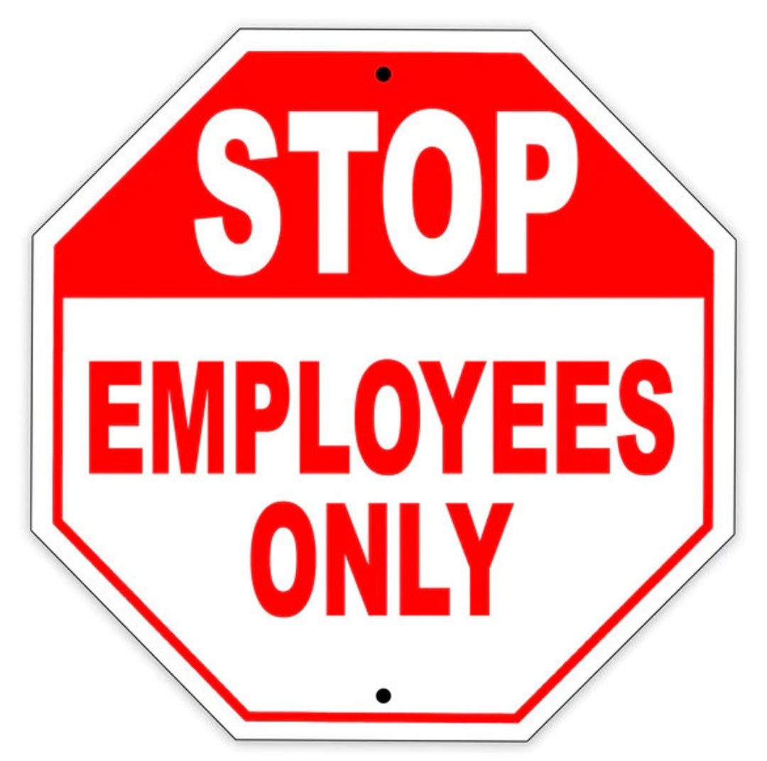 Stop Employees Only 12x12", Ships to US Only, Aluminum Sign, Perfect ...