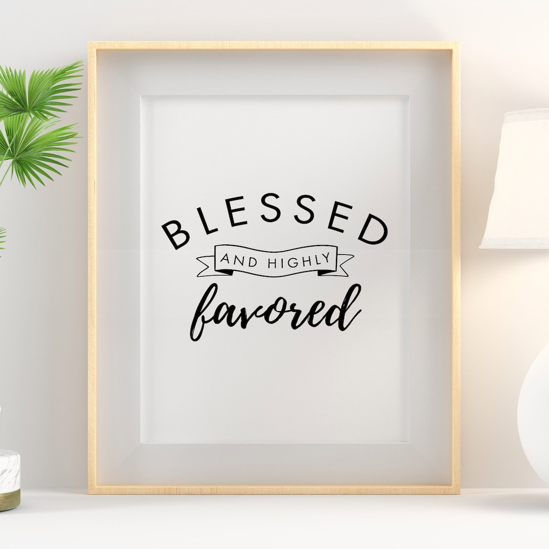 Blessed and Highly Favored Printable Wall Art Bible Verse Scripture ...