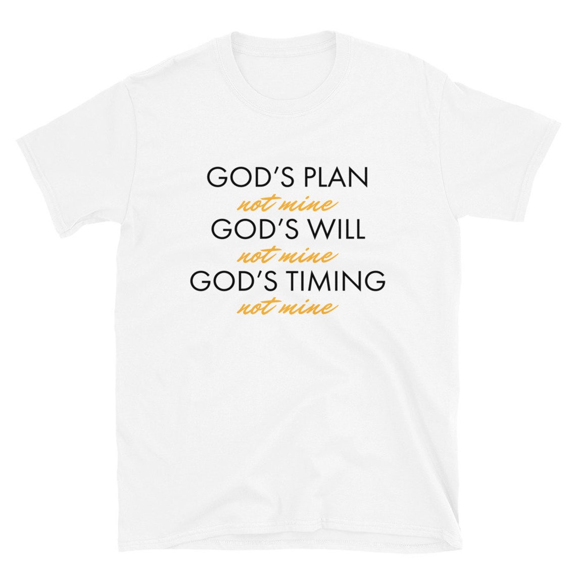 God's Plan Not Mine, God's Will Not Mine, God's Timing Not Mine Shirt ...