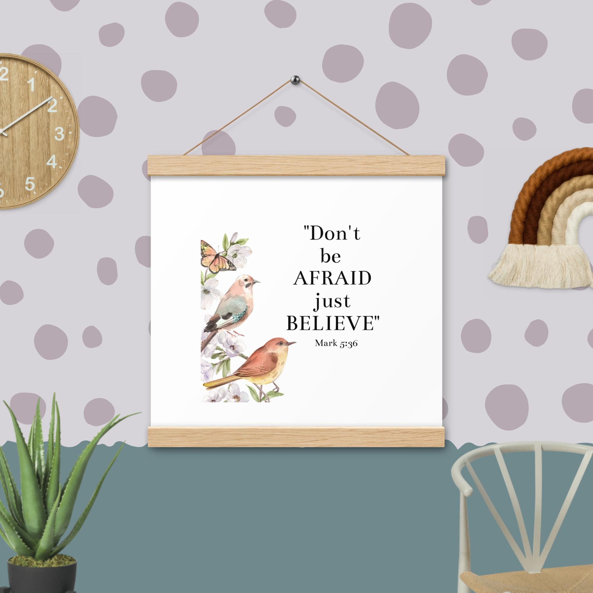 Don't Be Afraid Just Believe, Poster With Hangers, Bible Verse Mark 5: ...