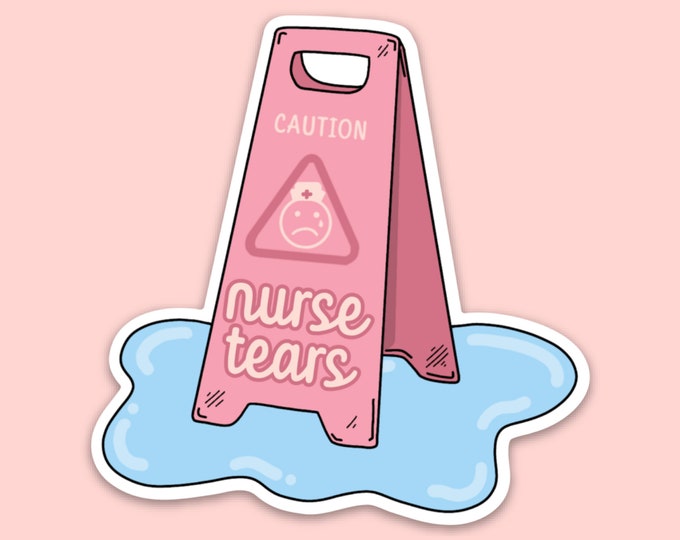 Caution Nurse Tears Wet Floor Sign Nurse Stickers, Funny Nurse Gifts ...