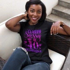 Sassy Classy 40 and Fabulous 40th Birthday Shirt/40 Year Old/40th ...