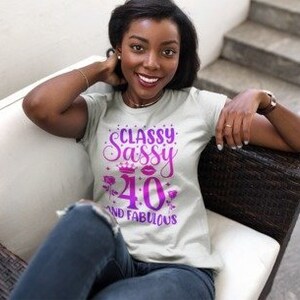 Sassy Classy 40 and Fabulous 40th Birthday Shirt/40 Year Old/40th ...