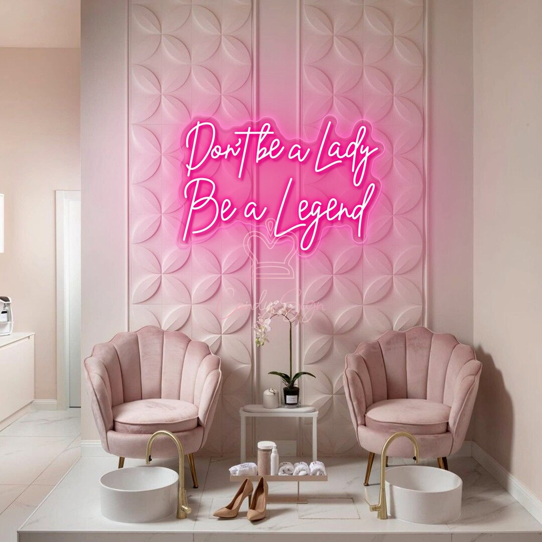 Don't Be A Lady Be A Legend Neon Sign,custom Beauty Salon Neon Decor ...