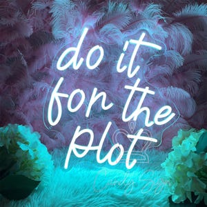 Do It for the Plot Neon Sign,neon Light for College Students,retro Wall ...
