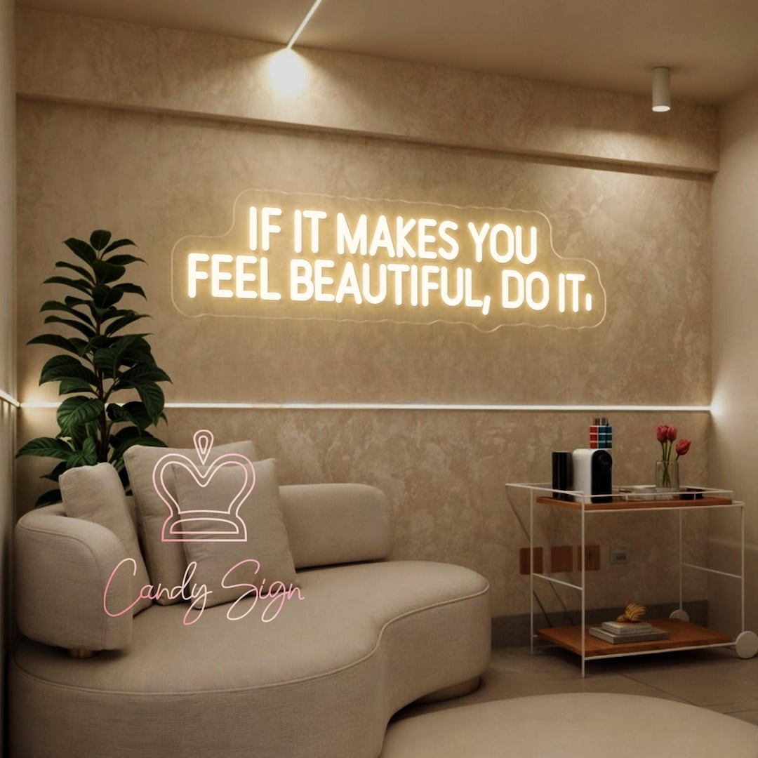 If It Makes You Feel Beautiful Do It Neon Sign,custom Beauty Room LED ...
