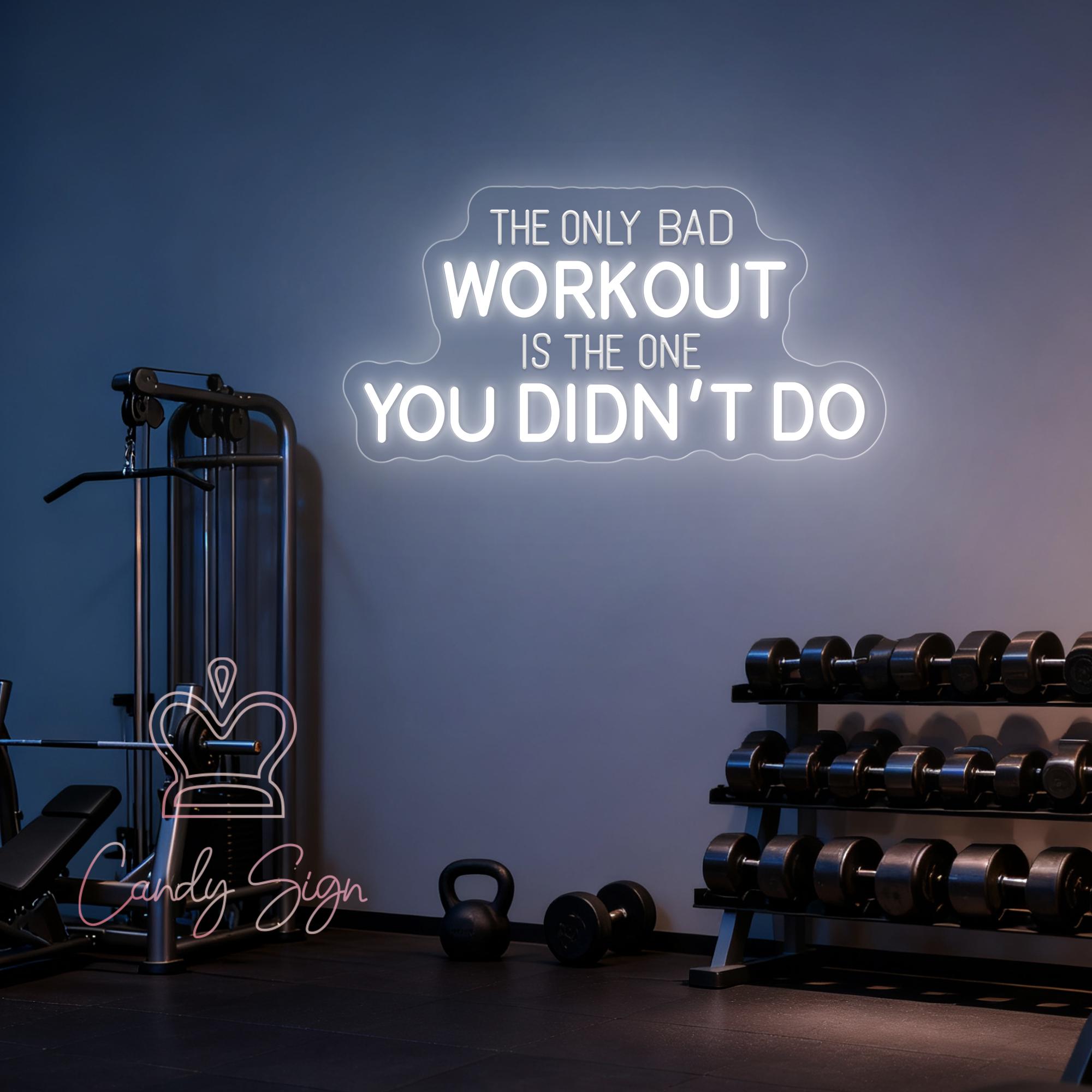 The Only Bad Workout is the One You Didn't Do Neon Sign, Custom Home ...