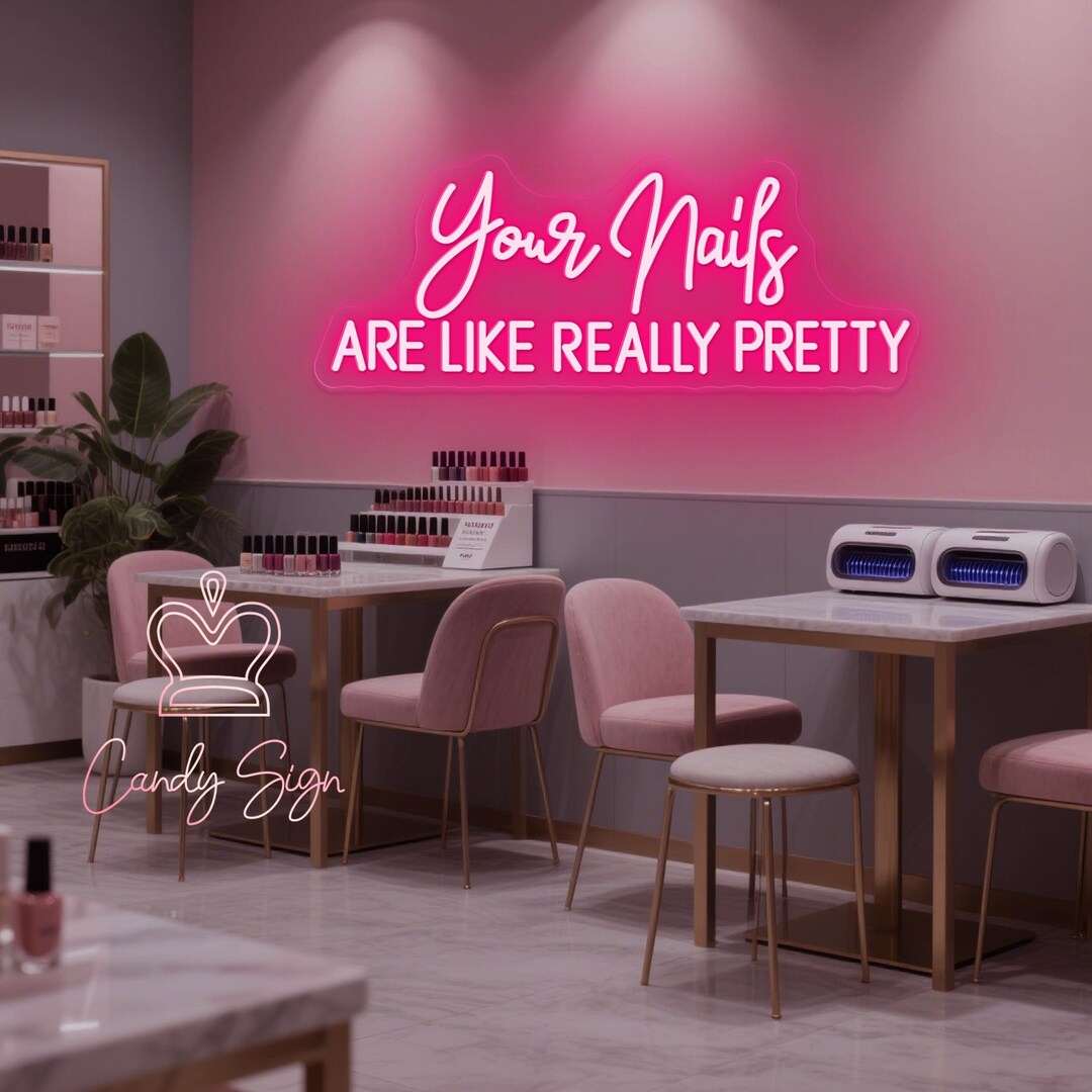 Your Nails Are Like Really Pretty Neon Sign,custom Beauty Salon Neon ...