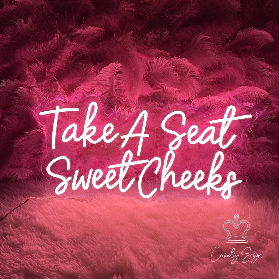 Take A Seat Sweet Cheeks,custom Neon Sign,pink Neon Light,neon Sign ...
