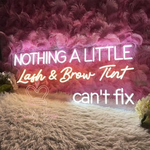Nothing A Little Lash & Brow Tint Can't Fix Neon Sign,beauty Salon Neon ...