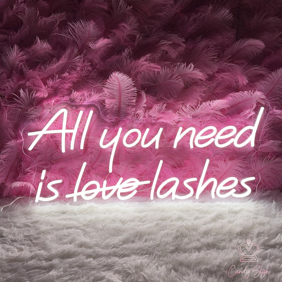 All You Need is Lashes Sign,neon Sign Custom,lash Room Led Light Sign ...