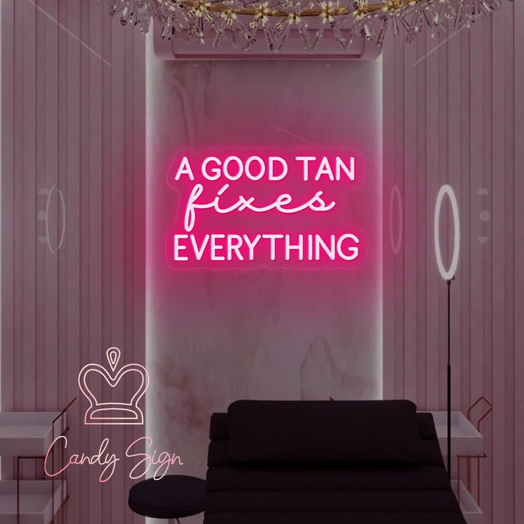 A Good Tan Fixes Everything Neon Sign,beauty Salon Sign,tanning Salon ...