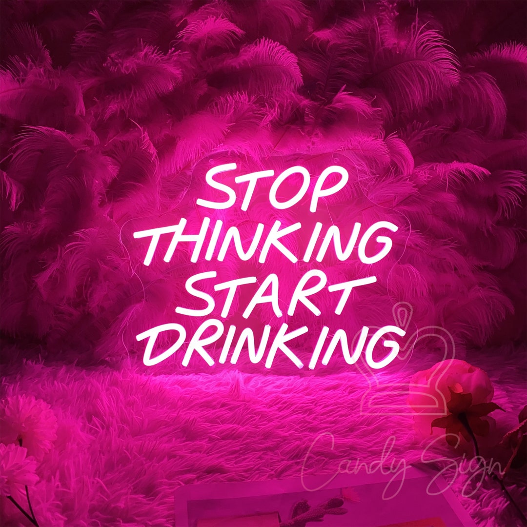 Stop Thinking Start Drinking Neon Sign,custom Bar Decor Neon Sign,pink ...