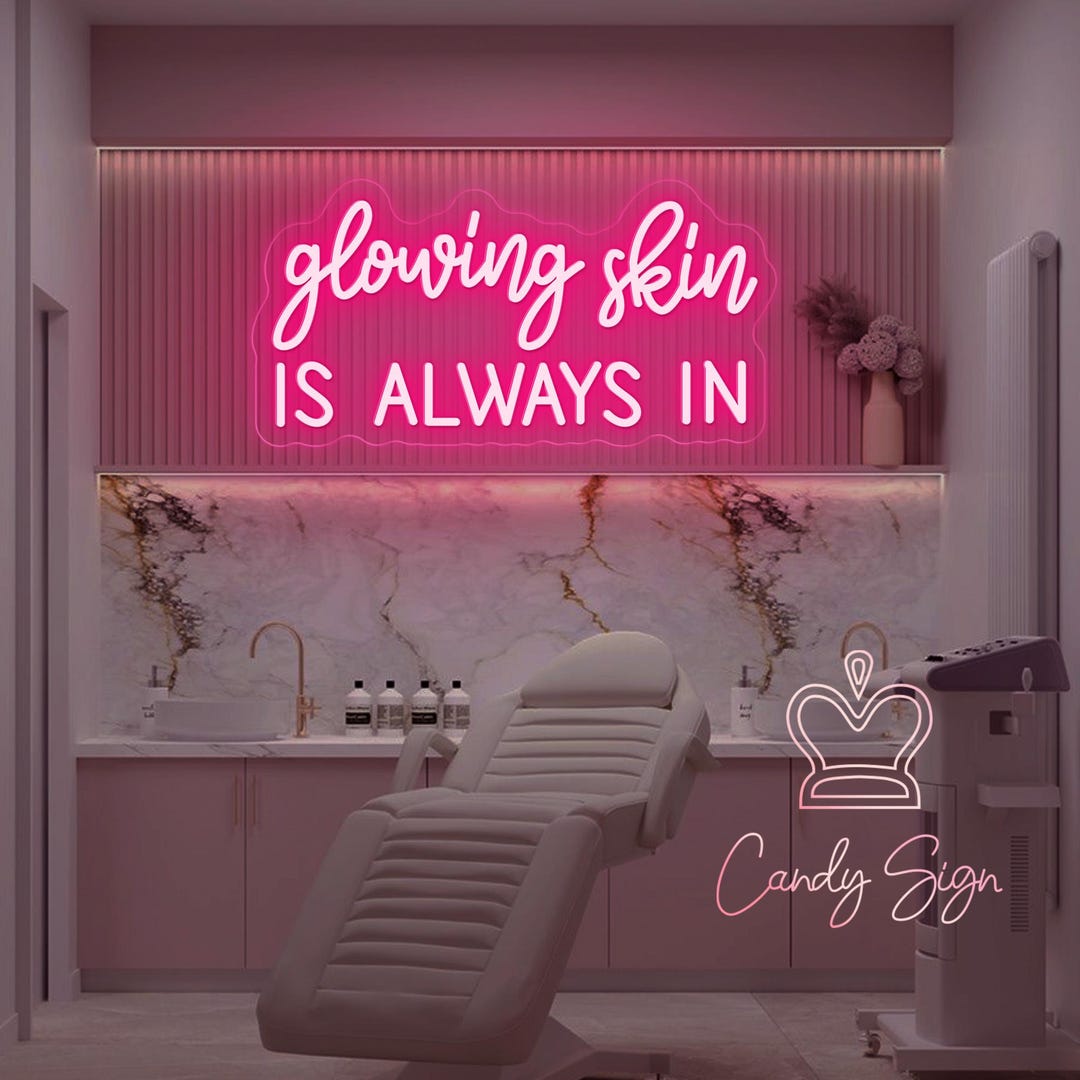 Glowing Skin is Always in Neon Sign,beauty Salon LED Sign,tanning Salon ...