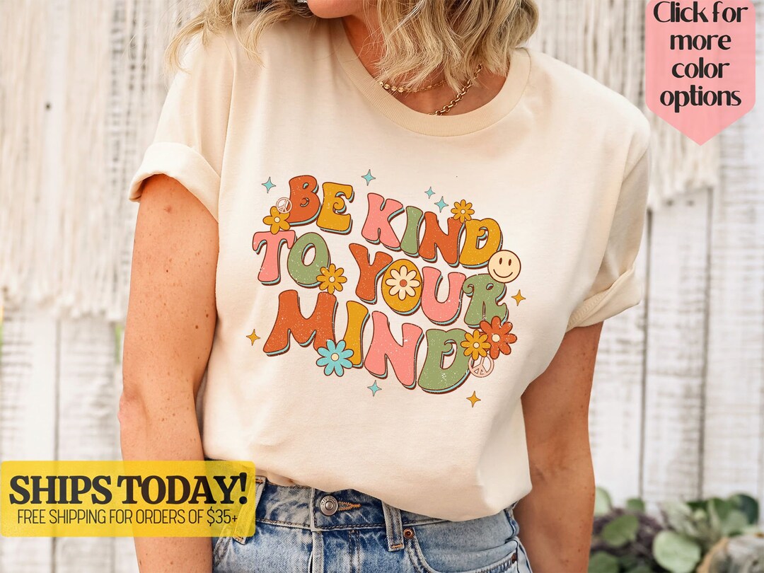 Be Kind to Your Mind Shirt, Be Kind Mental Health Shirt Women, Be Kind ...
