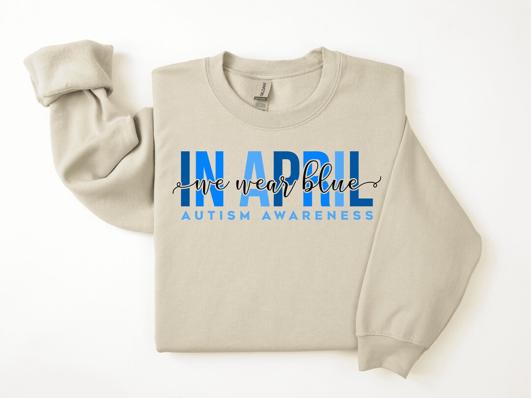 April Awareness Shirt, Autism Sweatshirt, April We Wear Blue, April ...
