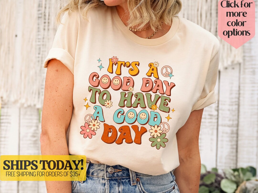 It's A Good Day to Have A Good Day Shirt, Inspirational Shirt, Self ...