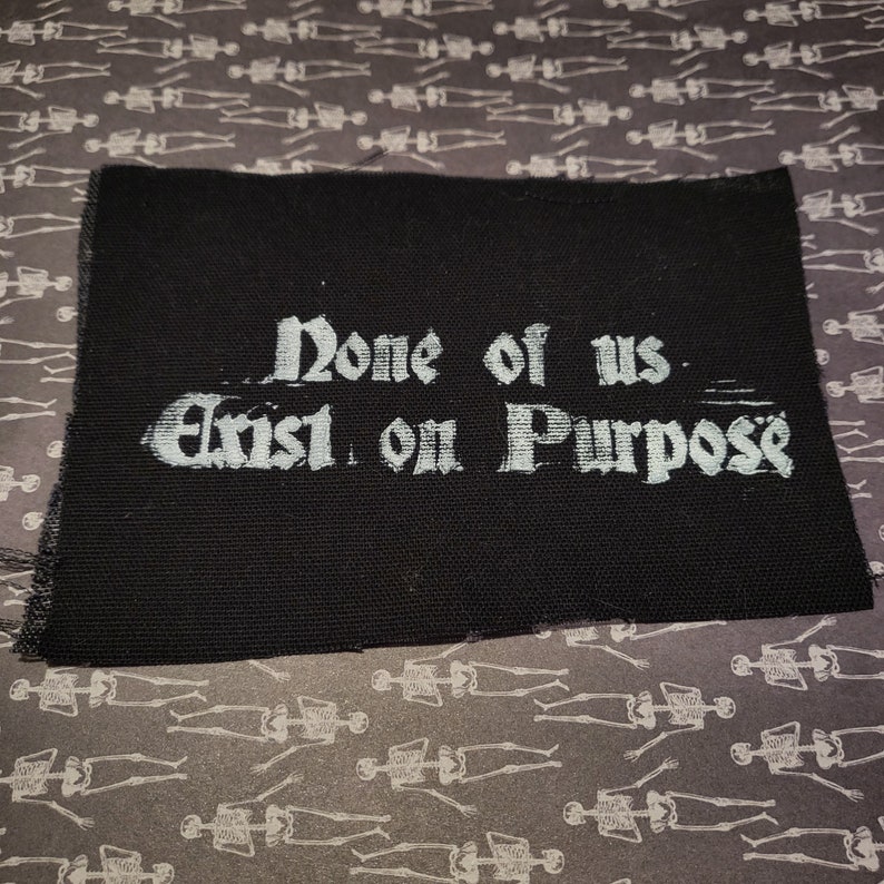 None of Us Exist on Purpose Punk Cloth Patch - Etsy