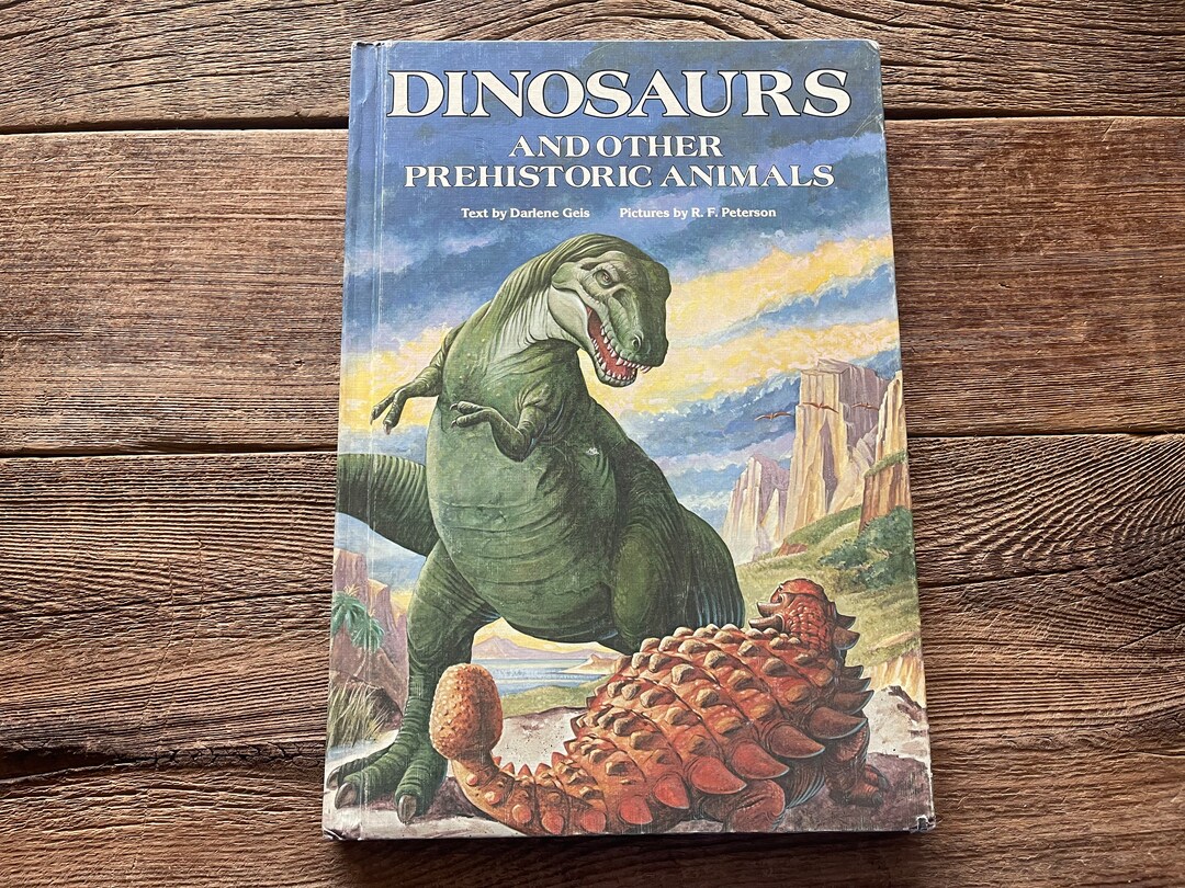 Dinosaurs and Other Prehistoric Animals // Darlene Geis, R.F. Peterson ...