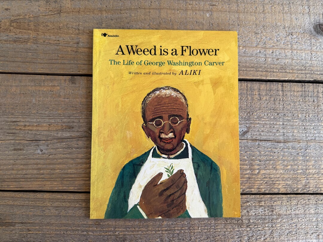A Weed is a Flower; the Life of George Washington Carver // Written ...