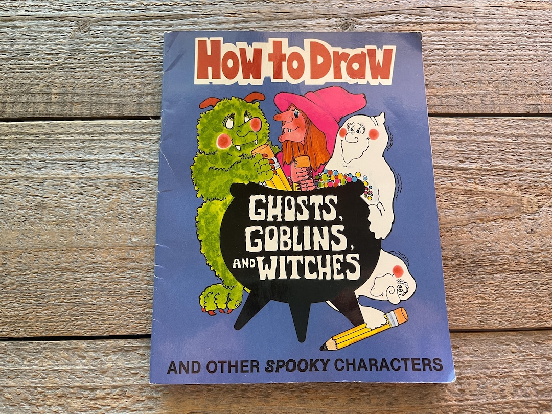 How to Draw Ghosts, Goblins, and Witches and Other Spooky Characters ...
