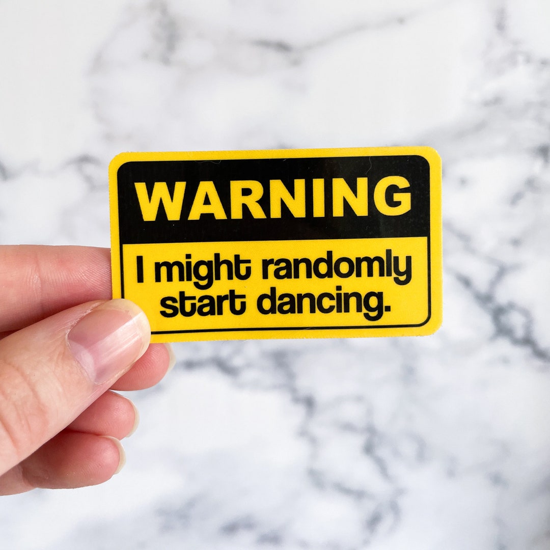 Warning I Might Randomly Start Dancing, Dance Sticker, Stickers for ...