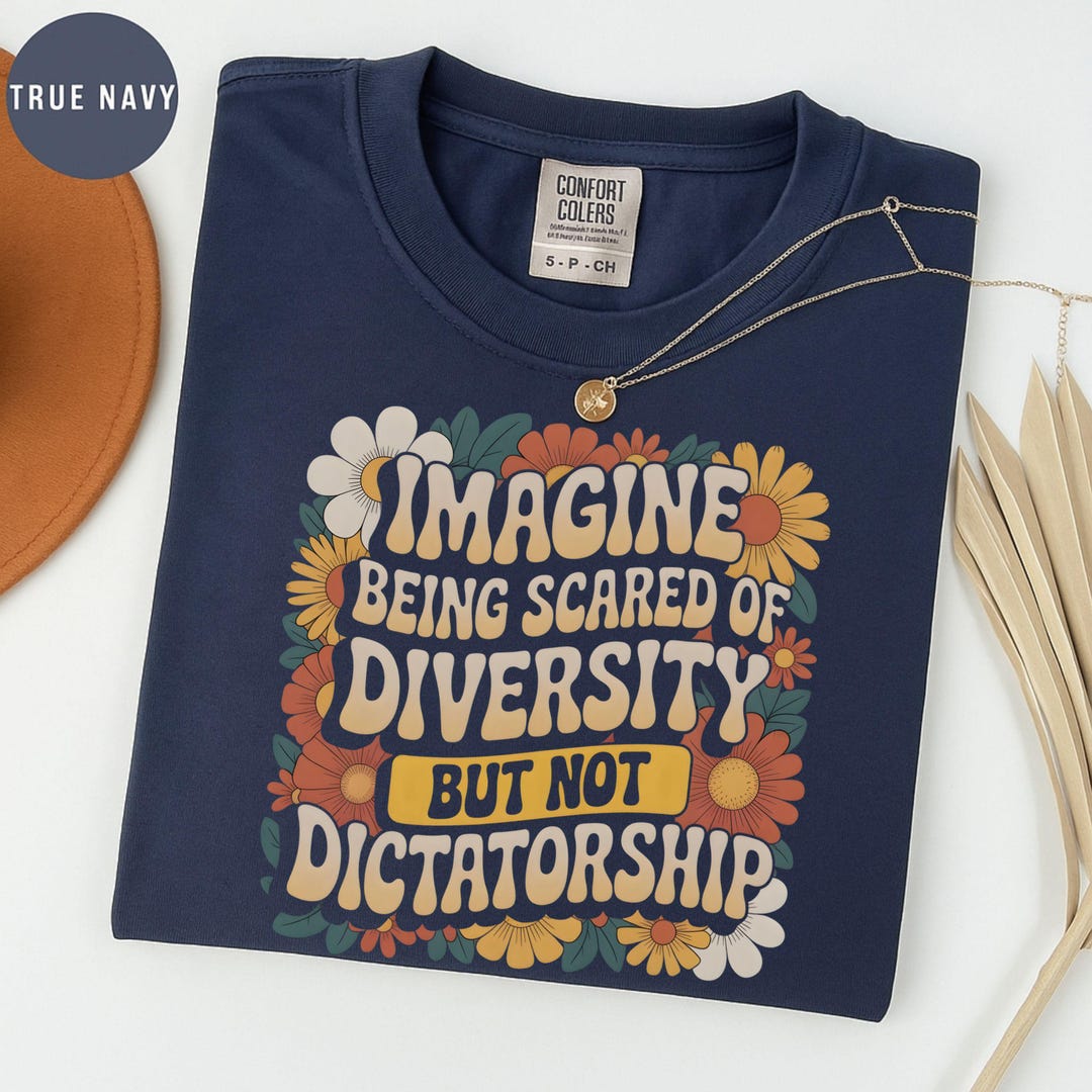Imagine Being Scared of Diversity Comfort Colors Shirt, Retro Flower ...