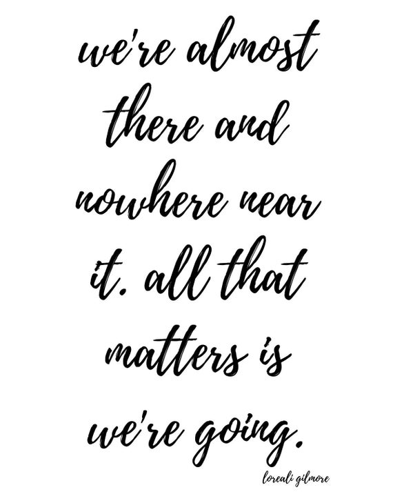 We Are Almost There Quotes