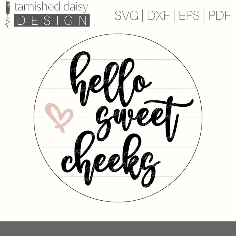 Hello Sweet Cheeks, Hello Sign SVG, Laser Cut File, Wood Sign SVG for ...