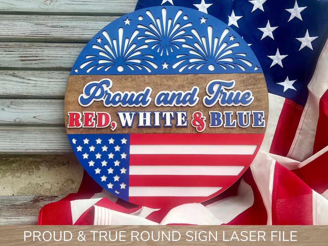 Proud and True Welcome Sign Laser File, July 4th Laser File, Fireworks ...