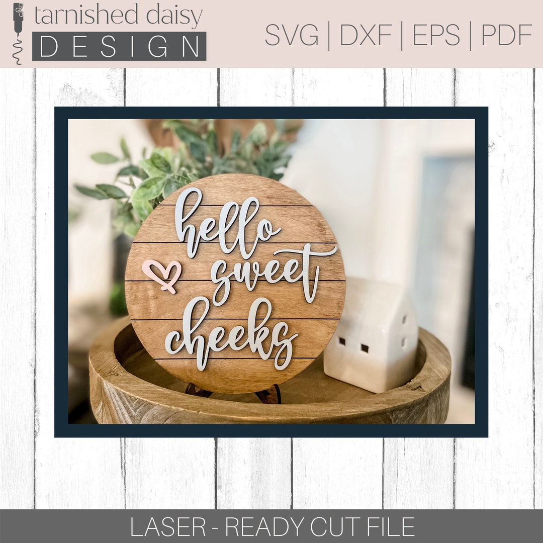Hello Sweet Cheeks, Hello Sign SVG, Laser Cut File, Wood Sign SVG for ...