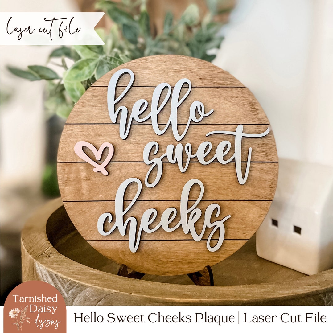 Hello Sweet Cheeks, Hello Sign SVG, Laser Cut File, Wood Sign SVG for ...
