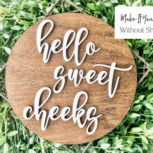 Hello Sweet Cheeks, Hello Sign SVG, Laser Cut File, Wood Sign SVG for ...