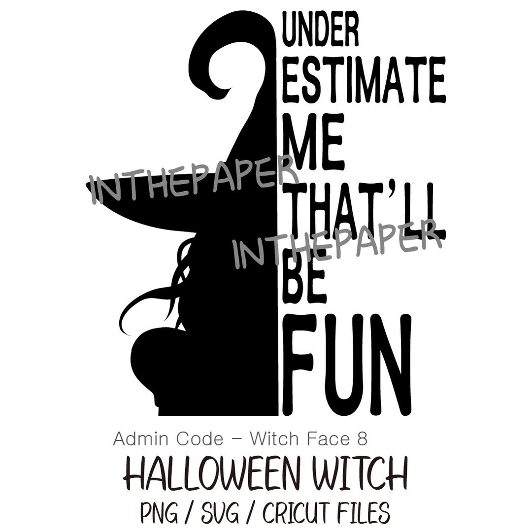 Halloween Witch Face SVG PNG Under Estimate Me That'll Be Fun Black Silhouette Clip Art Hat ...