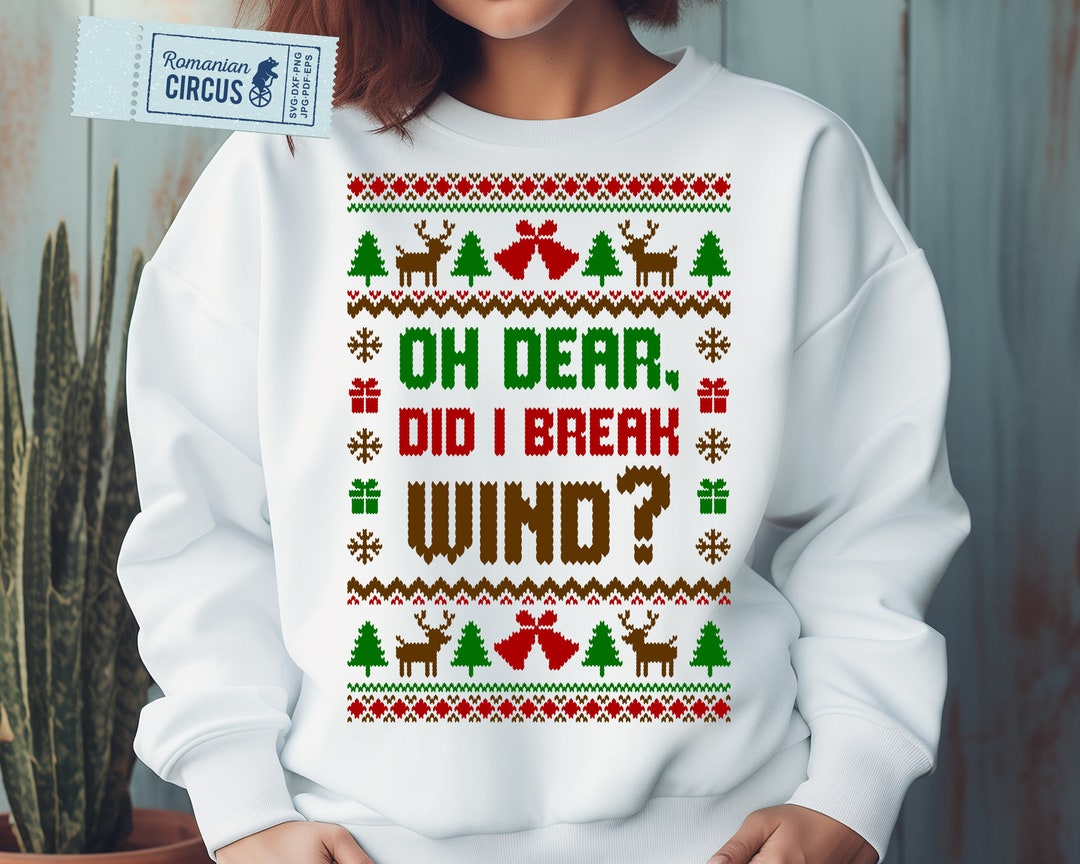 Oh Dear Did I Break Wind SVG, PNG, Christmas Ugly Sweater Svg, Man ...