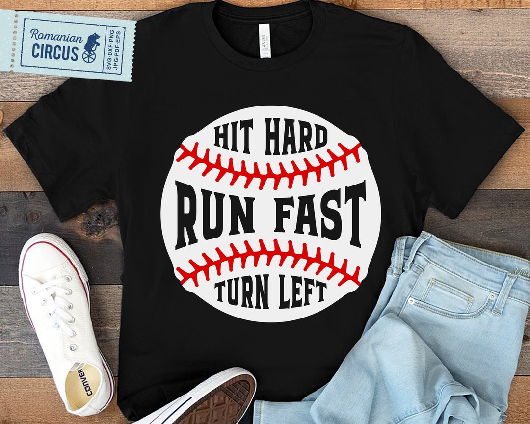 Hit Hard Run Fast Turn Left Svg, Baseball Svg, Baseball Shirt Svg, Baby ...