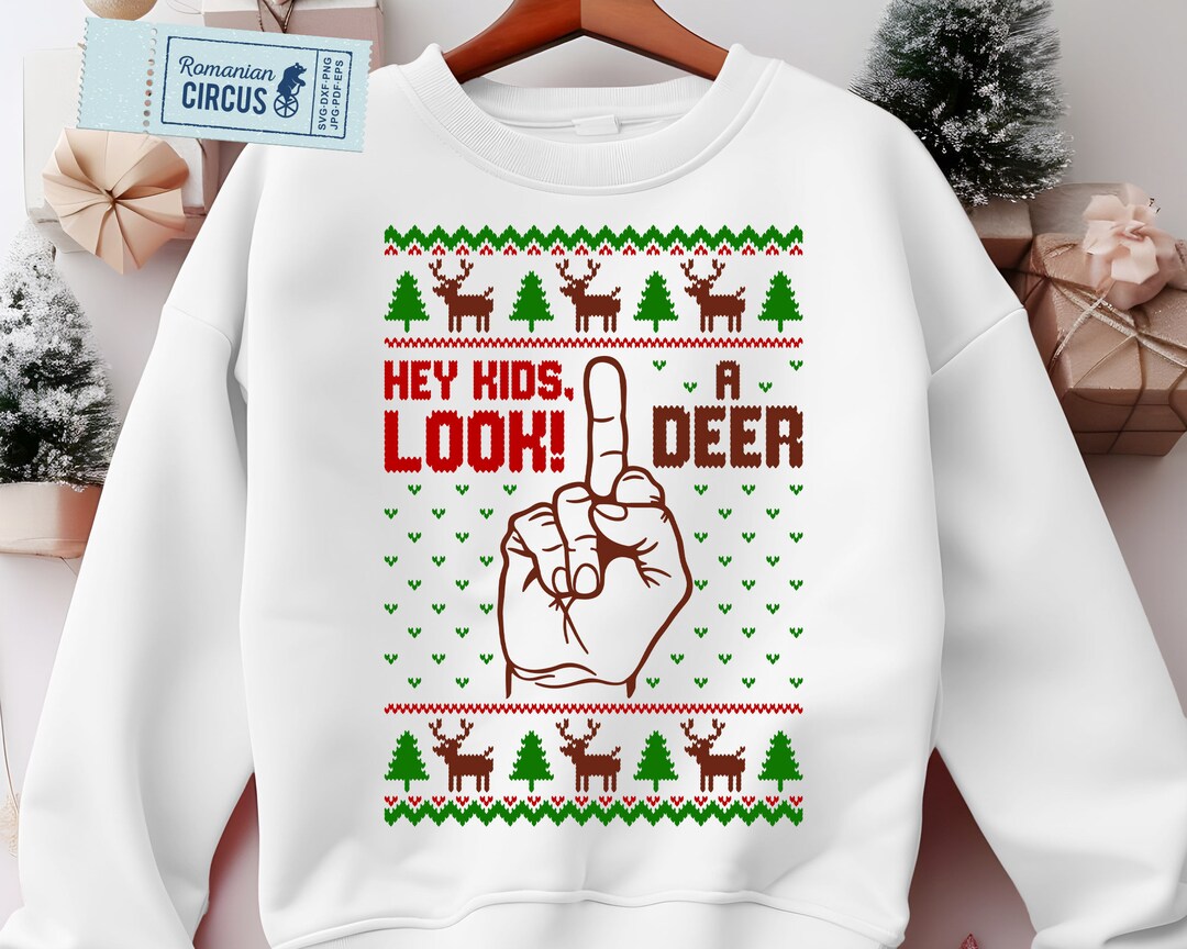 Hey Kids Look A Deer Svg, PNG, Funny Ugly Sweater Svg, Christmas ...