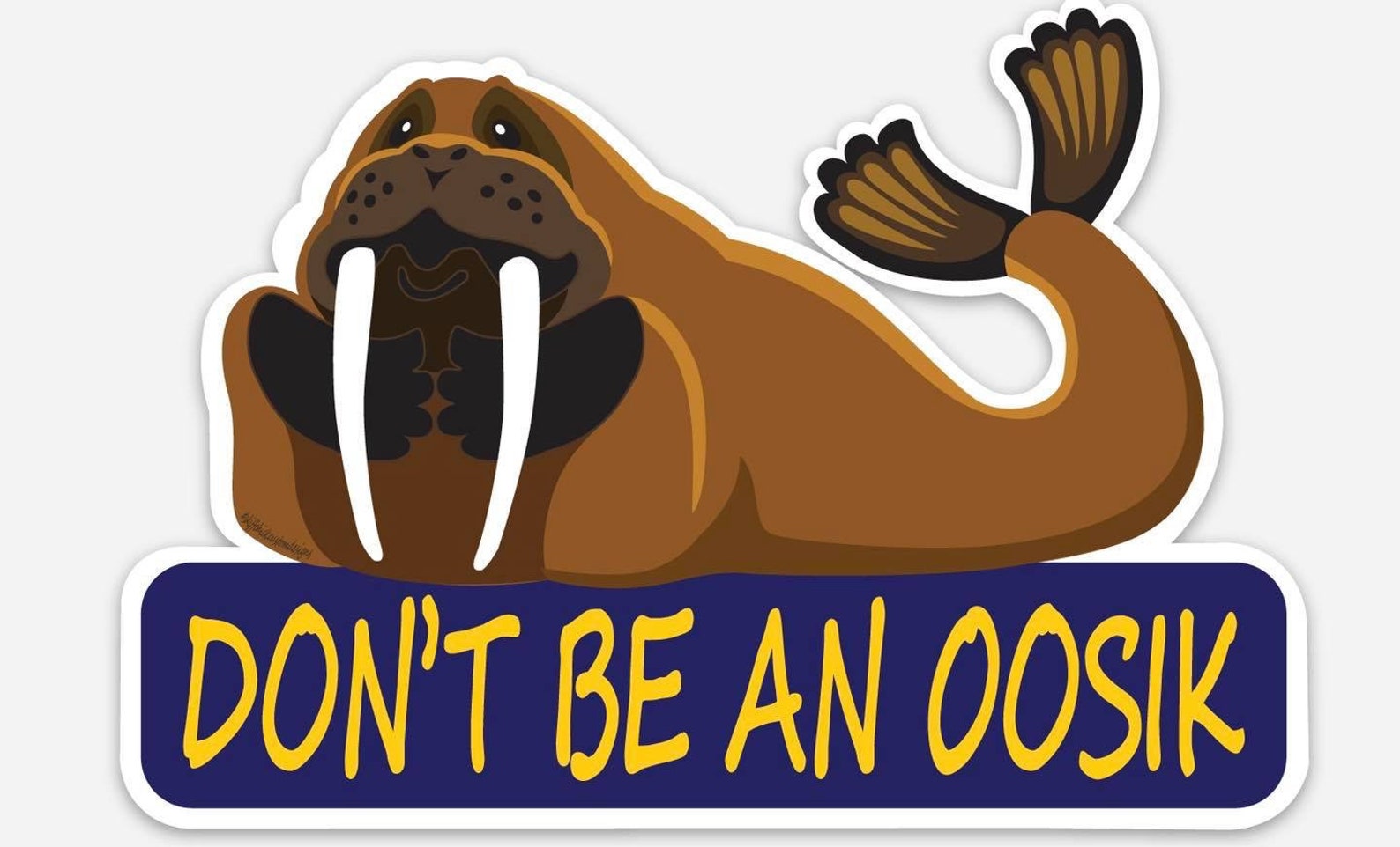 Don’t Be an Oosik Sticker or Magnet - Etsy